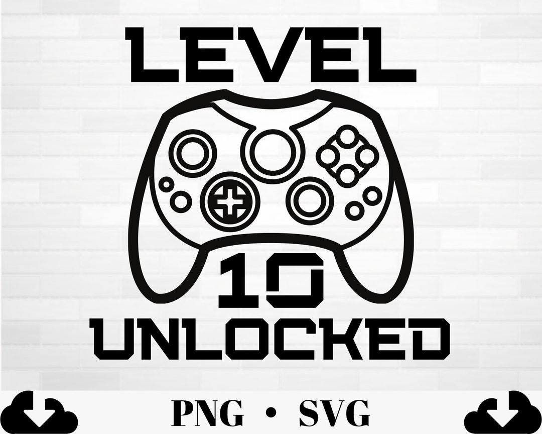 Level 10 Unlocked SVG PNG | 10th Birthday Boy SVG | Gamer Girl Svg ...