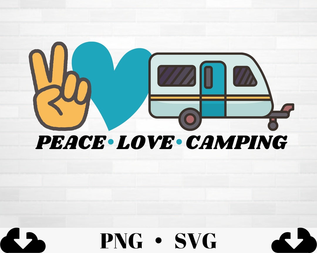 Peace Love Camping SVG PNG | Camper Svg | Camp Life Svg | Camp Png ...