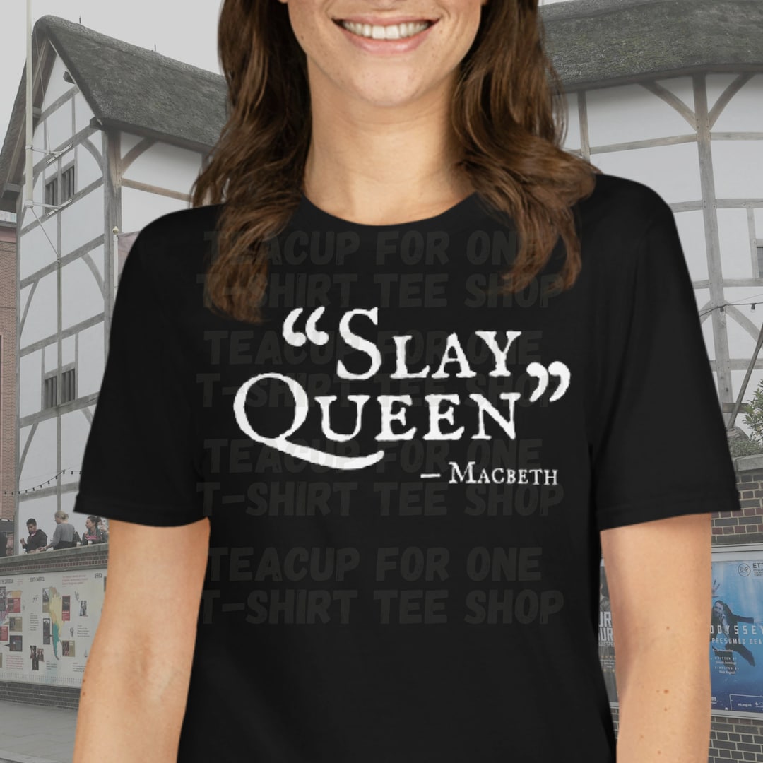 Lady Macbeth Inspired Slay Queen Unisex T-shirt | William Shakespeare ...