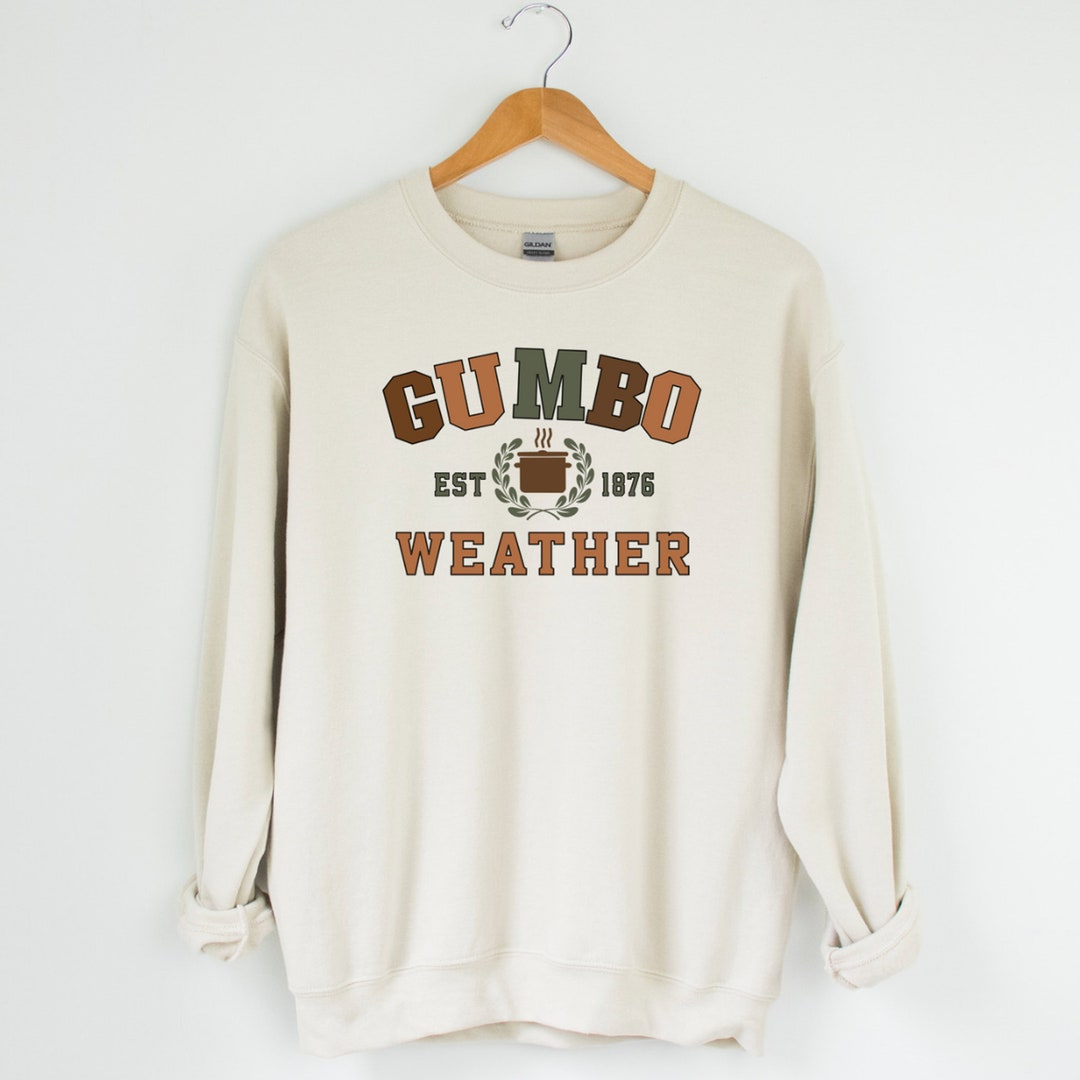 GUMBO WEATHER Sweatshirt, Cajun Cooking Apparel, Louisiana 504 Sweater, New Orleans Crewneck ...