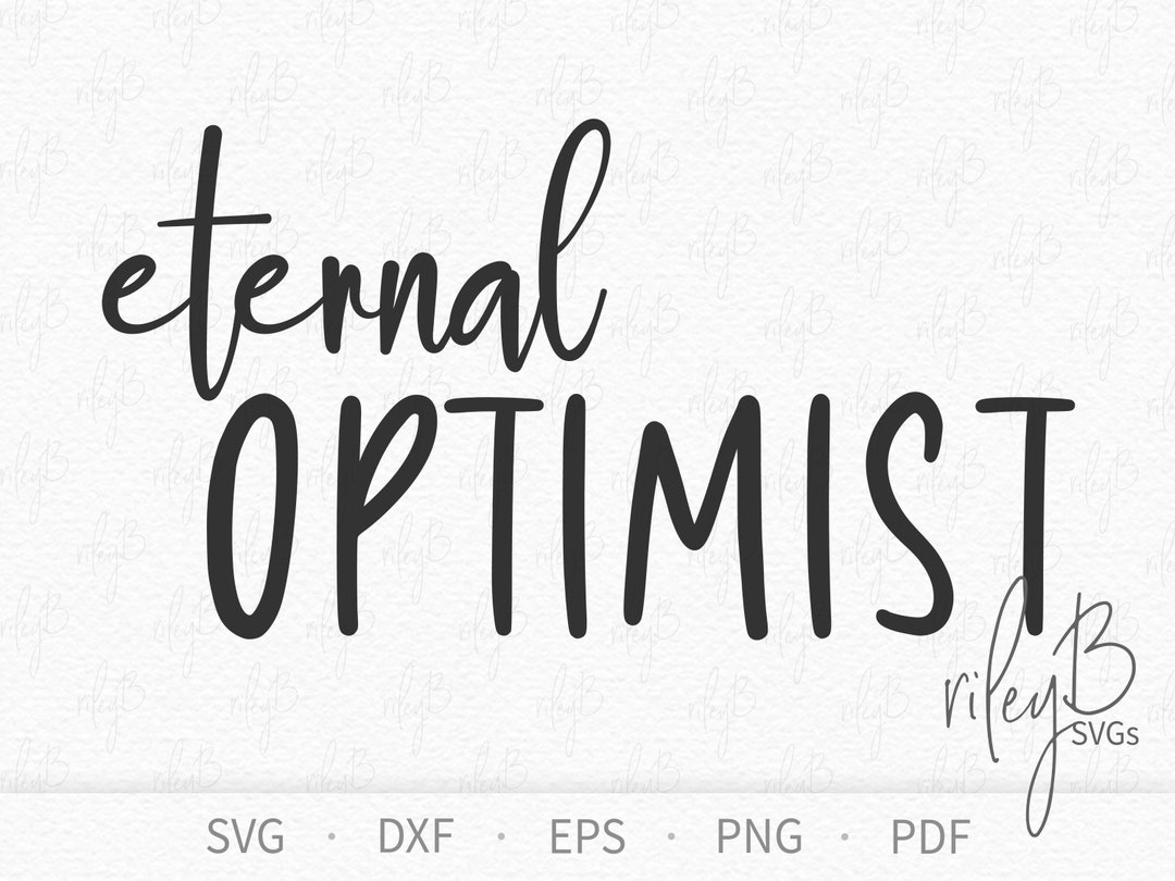 Eternal Optimist SVG Inspirational Svg Eternal Optimist Png Pdf ...