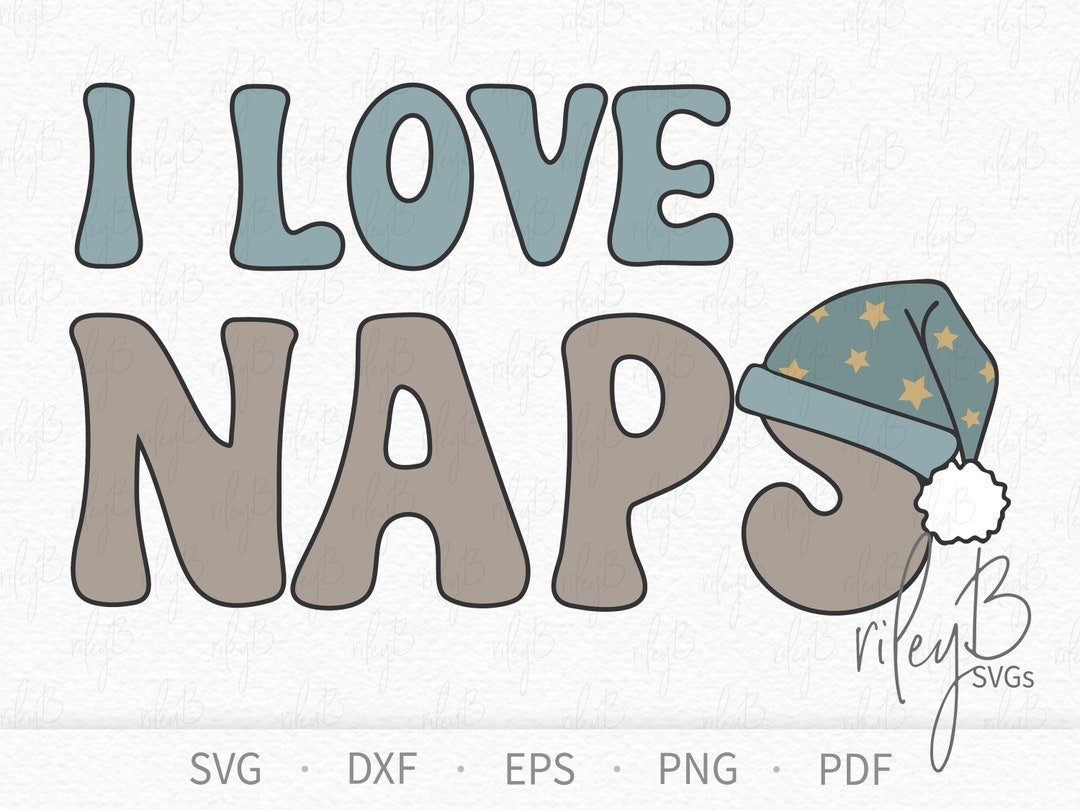 I Love Naps with Cute Sleeping Cap SVG Kids Nap Tshirt SVG I Love Naps ...