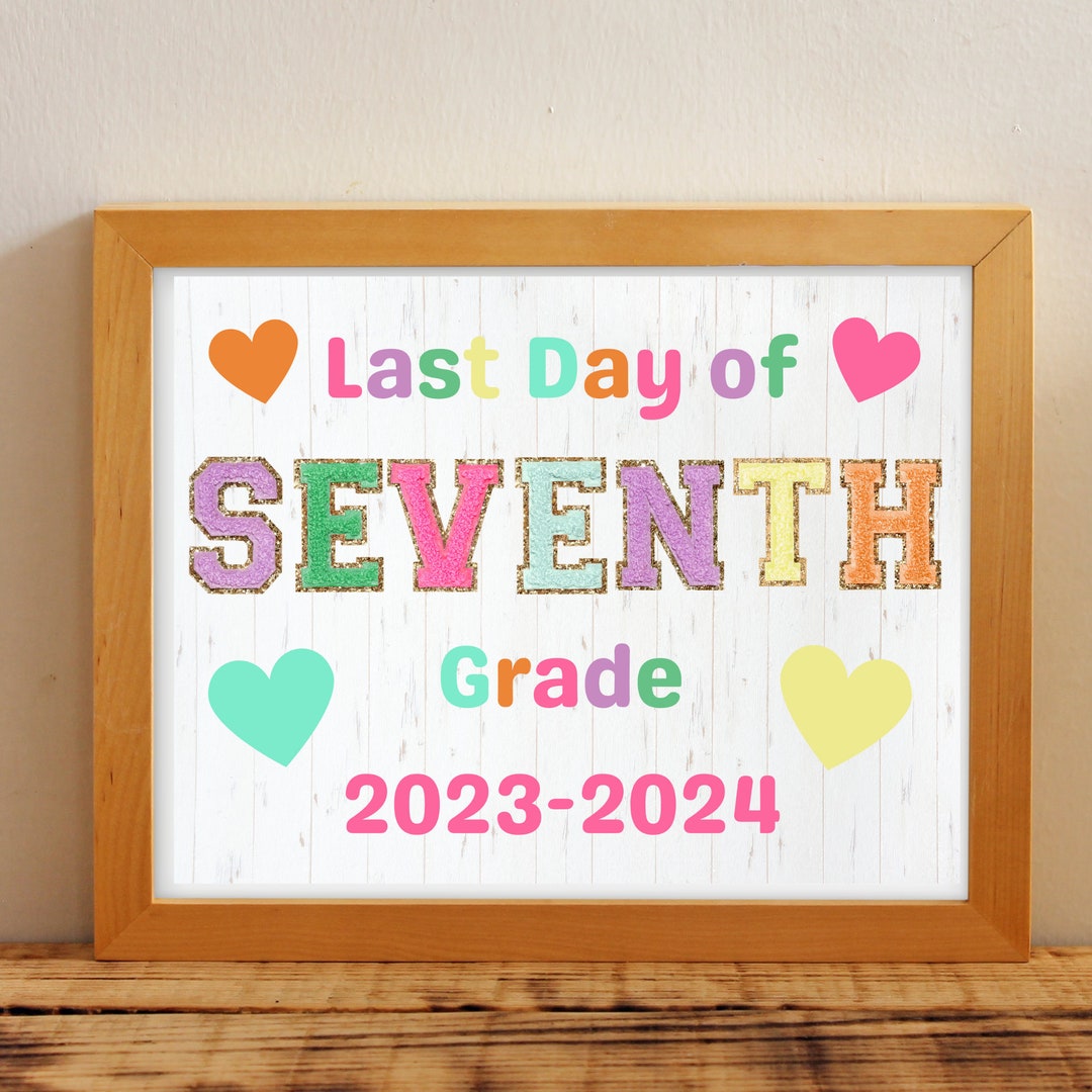 LAST Day of Seventh Grade Sign, LAST Day of School Sign, Printable ...