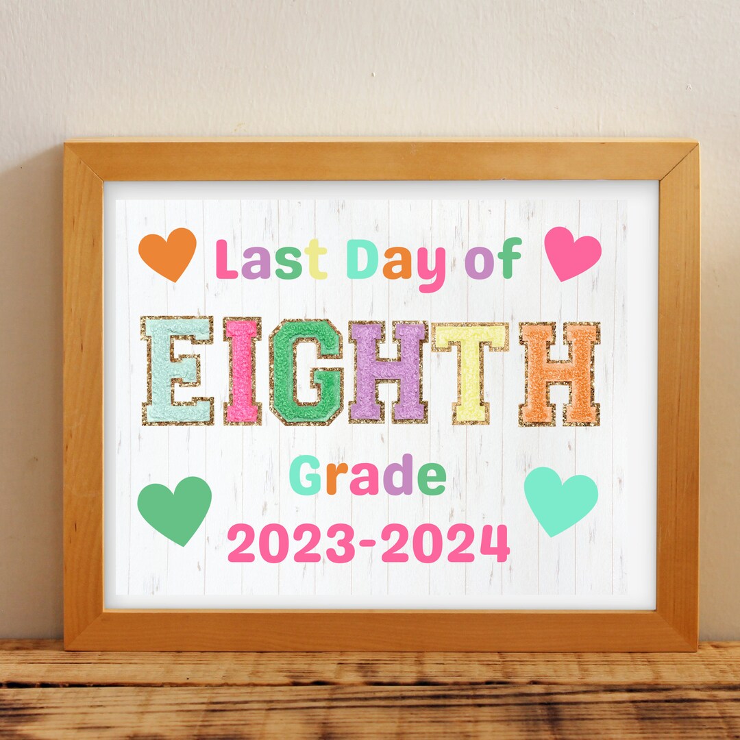 LAST Day of Eighth Grade Sign, LAST Day of School Sign, Printable ...