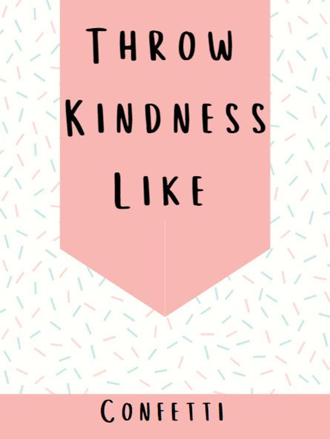 Throw Kindness Like Confetti Poster - Etsy