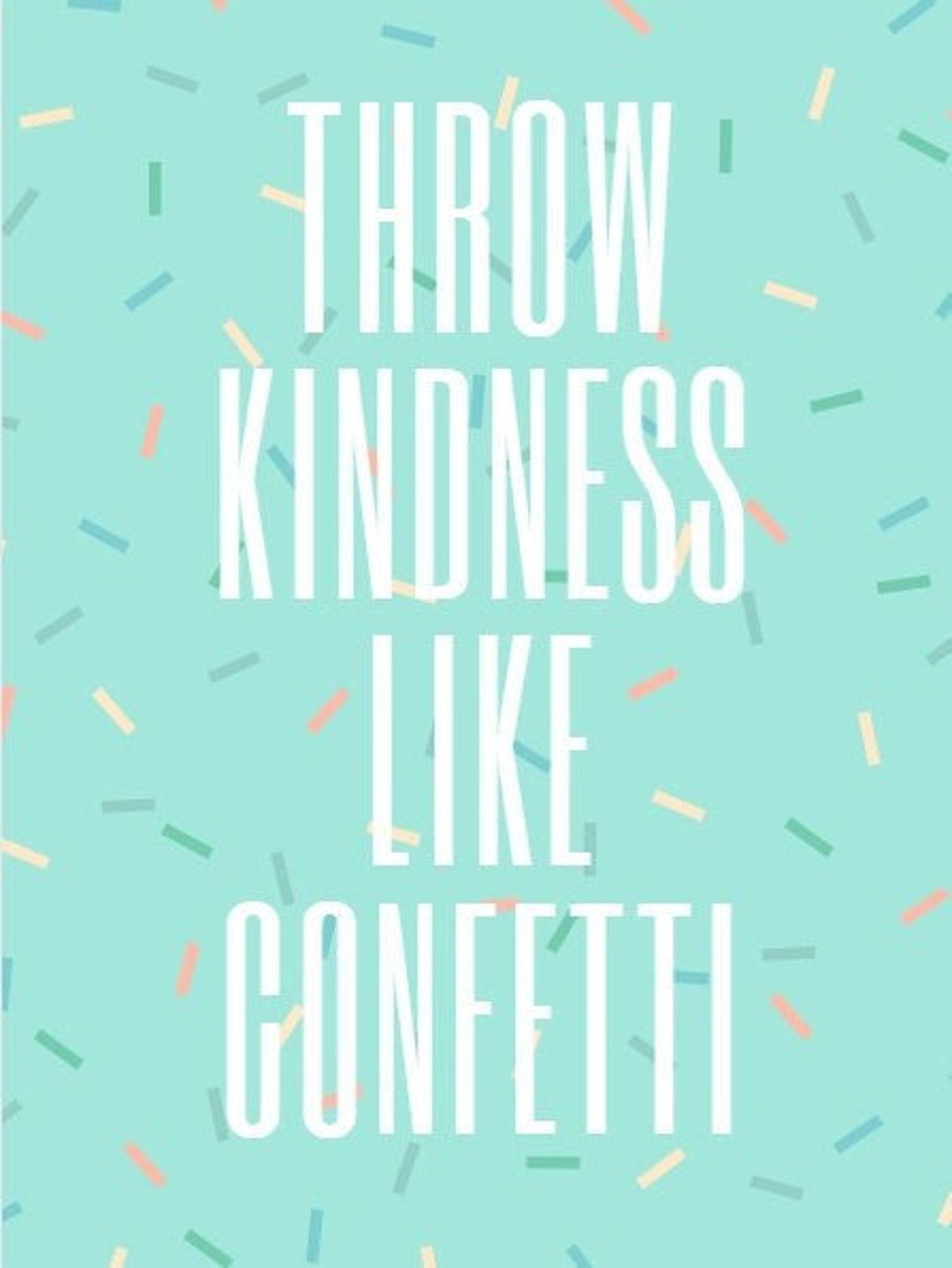 Throw Kindness Like Confetti Poster - Etsy