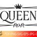 Mothers Day Gifts for Mom Svg, Queen Mom Shirt Png, Crown Sign Dxf ...