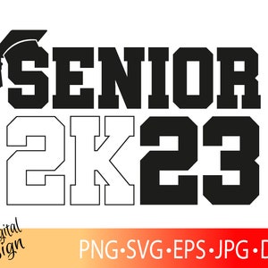 Senior 2K23 Graduation Svg, Class of 2023 Png, High School Shirt Svg ...