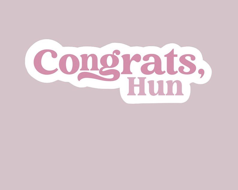 Congrats Hun Sticker Pink Congrats Sticker Pink Quote Sticker Pink ...