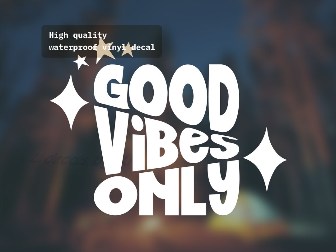 Good Vibes Only | Positive | Motivational | Weatherproof | Decal Car ...