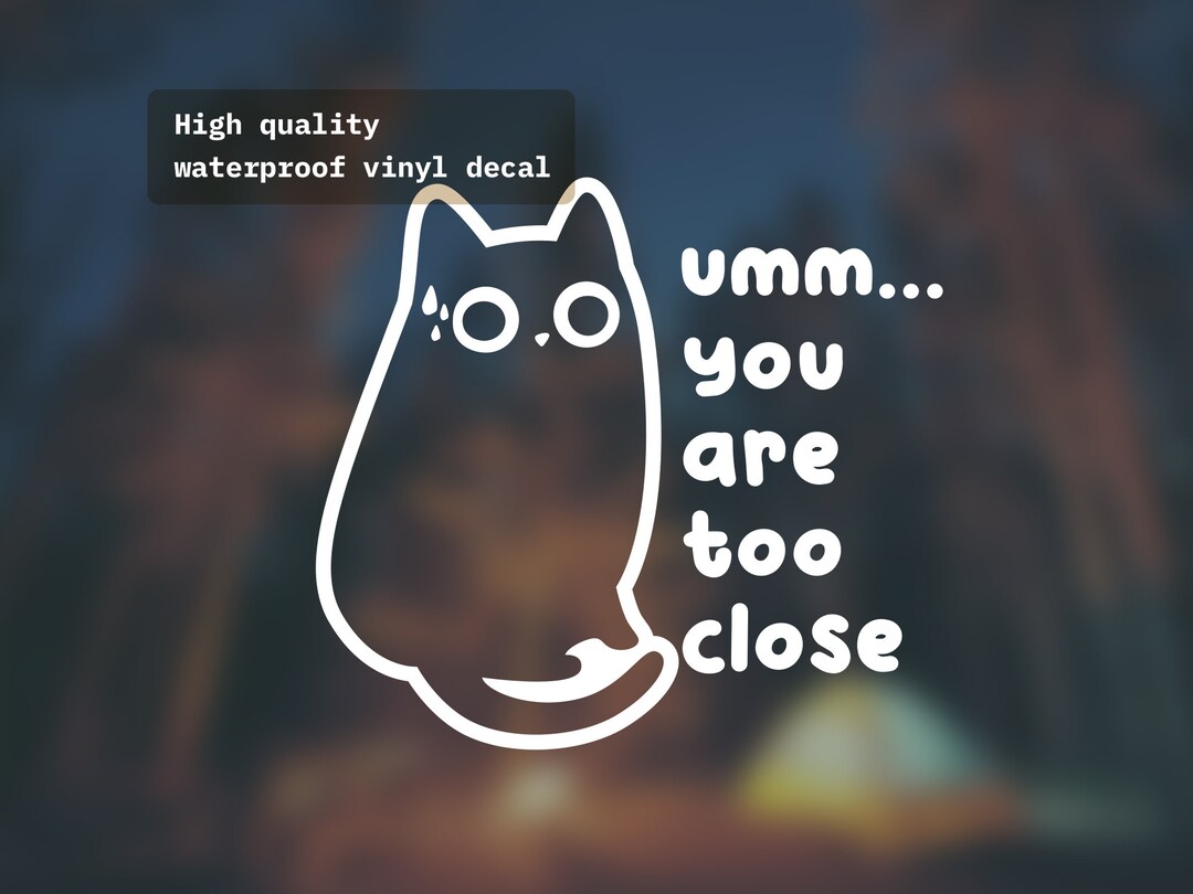 You're Too Close Sticker Funny Reaction Meme Awkward Cat Cat Lover ...