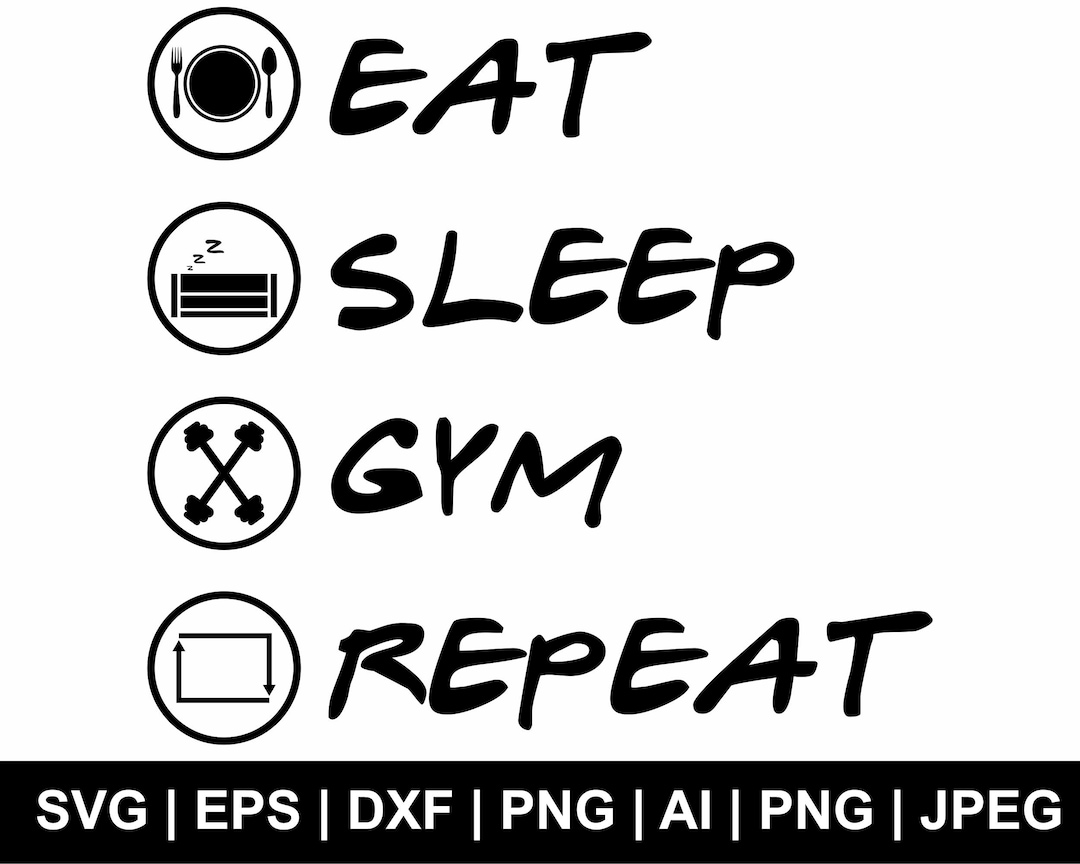 Eat Sleep Gym Repeat Svg, Workout Svg, Fitness Svg, Sleep Svg, Food Svg ...