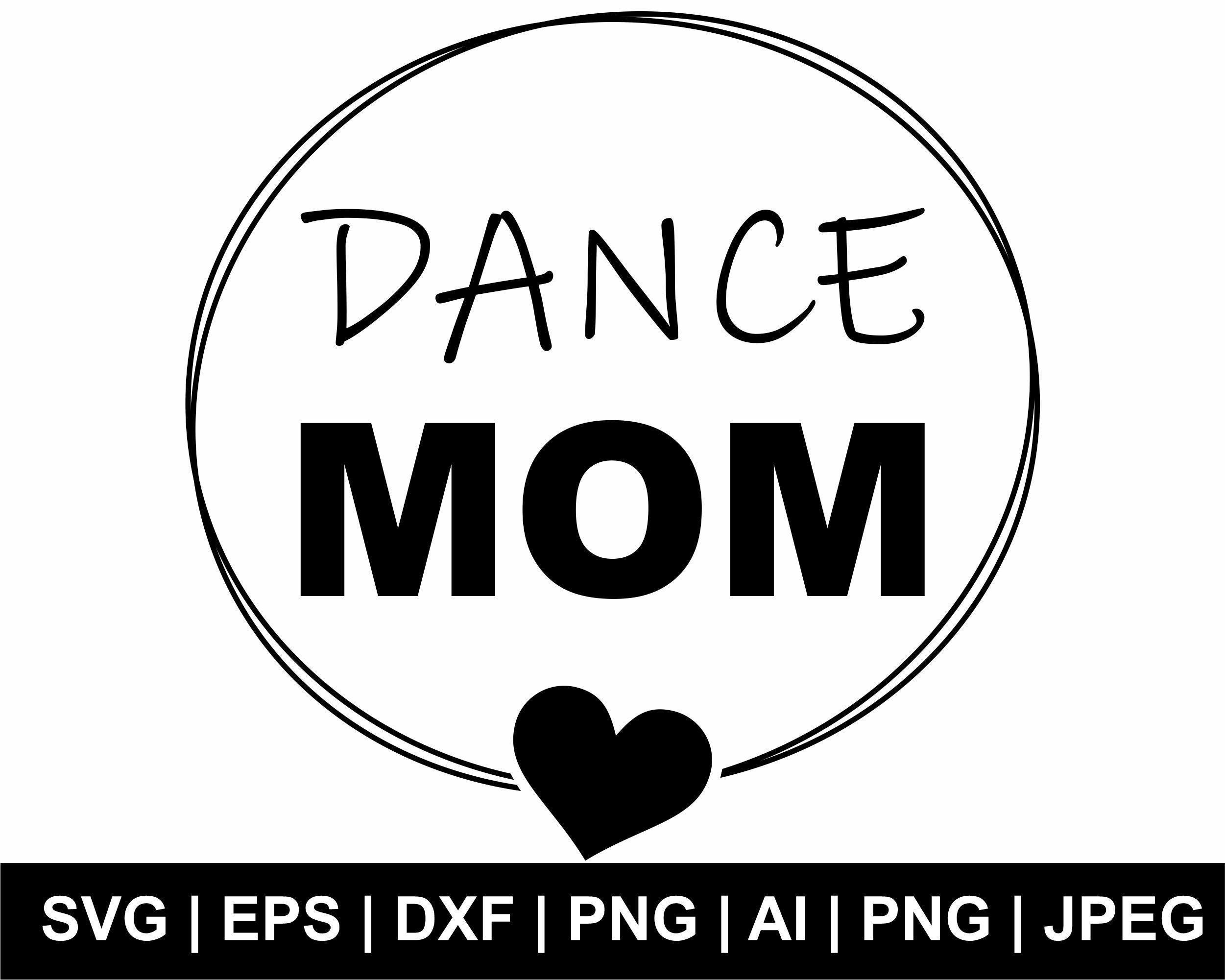 Dance Mom Svg Dance Mama Svg Dancing Svg Mom Life Svg - Etsy