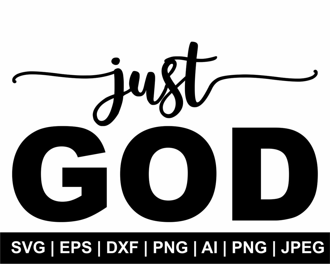 Just God Svg, God Svg, Trust God Svg, Motivational Svg, T Shirt Svg ...