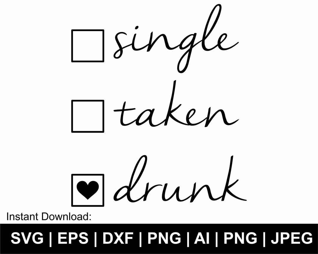 Single Taken Drunk Svg, Valentine Svg, Taken Svg, Love Svg, Heart Svg ...