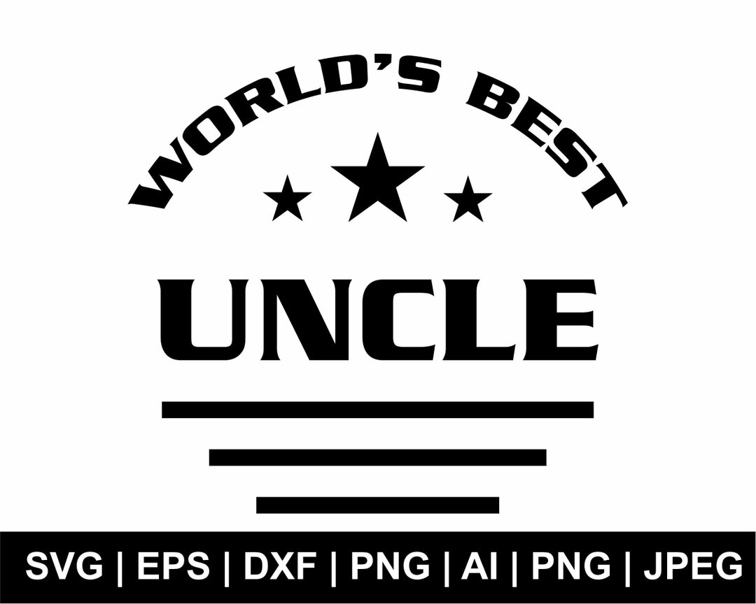 Worlds Best Uncle Svg, Uncle Svg, Fathers Day Svg, Best Uncle Svg ...