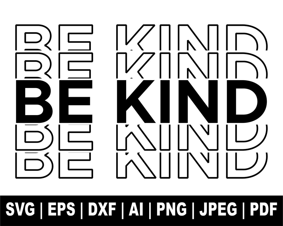 Be Kind Svg, Kindness Svg, Be Kind T Shirt Svg, Kind Svg, Kindness is ...