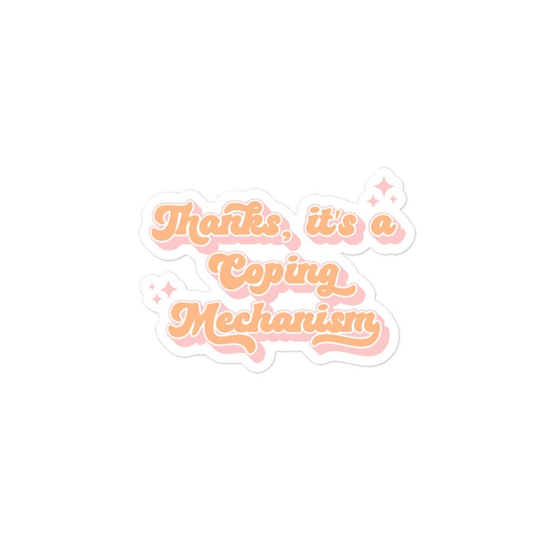 Thanks Its a Coping Mechanism Sticker, Mental Health Sticker, Funny ...