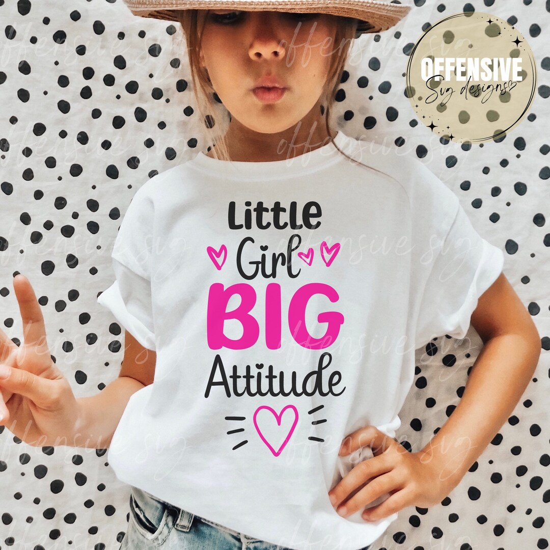 Little Girl Big Attitude Svg Sassy Svg Toddler Svg Funny - Etsy