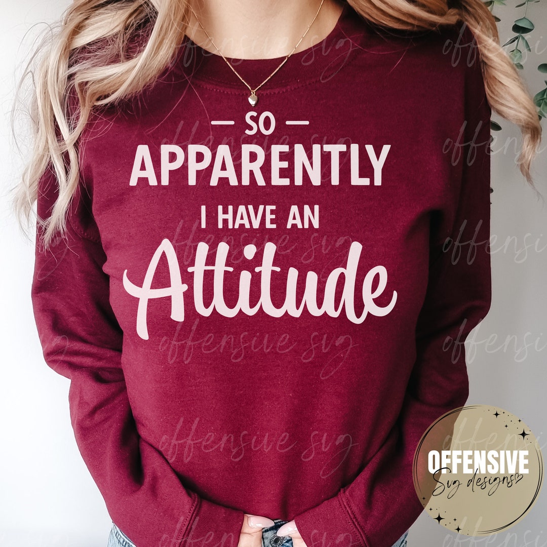 So Apparently I Have an Attitude Svg Sarcastic Svg Sassy - Etsy