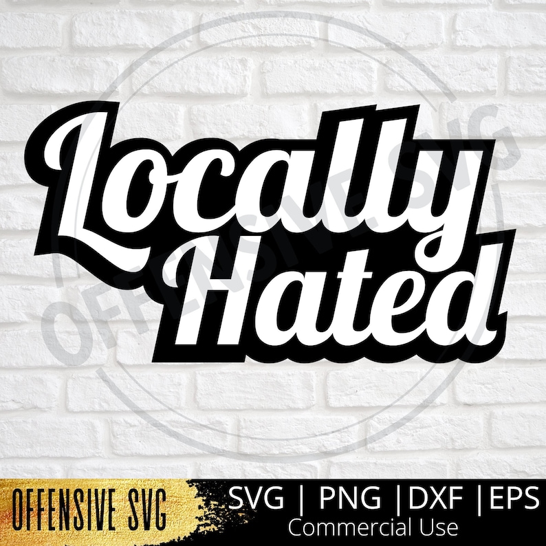 Locally Hated Svg Bumper Sticker Svg Car Decal Svg Hater - Etsy