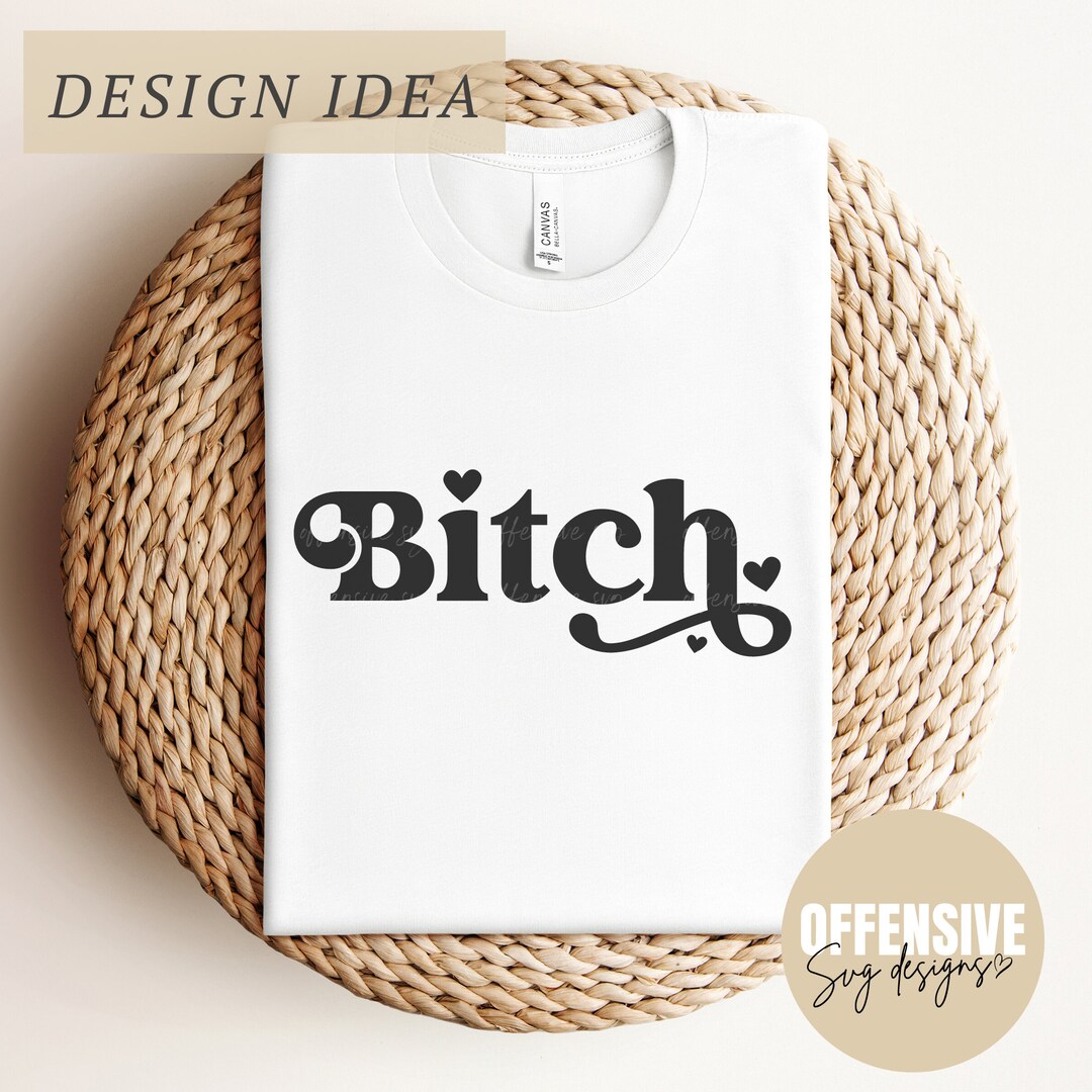 Bitch SVG | Inappropriate SVG | Adult Humor SVG | Bad Bitch | by ...