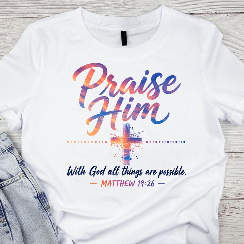 Christian PNG File, Praise Him Cross Matthew 19:26 (instant Download ...