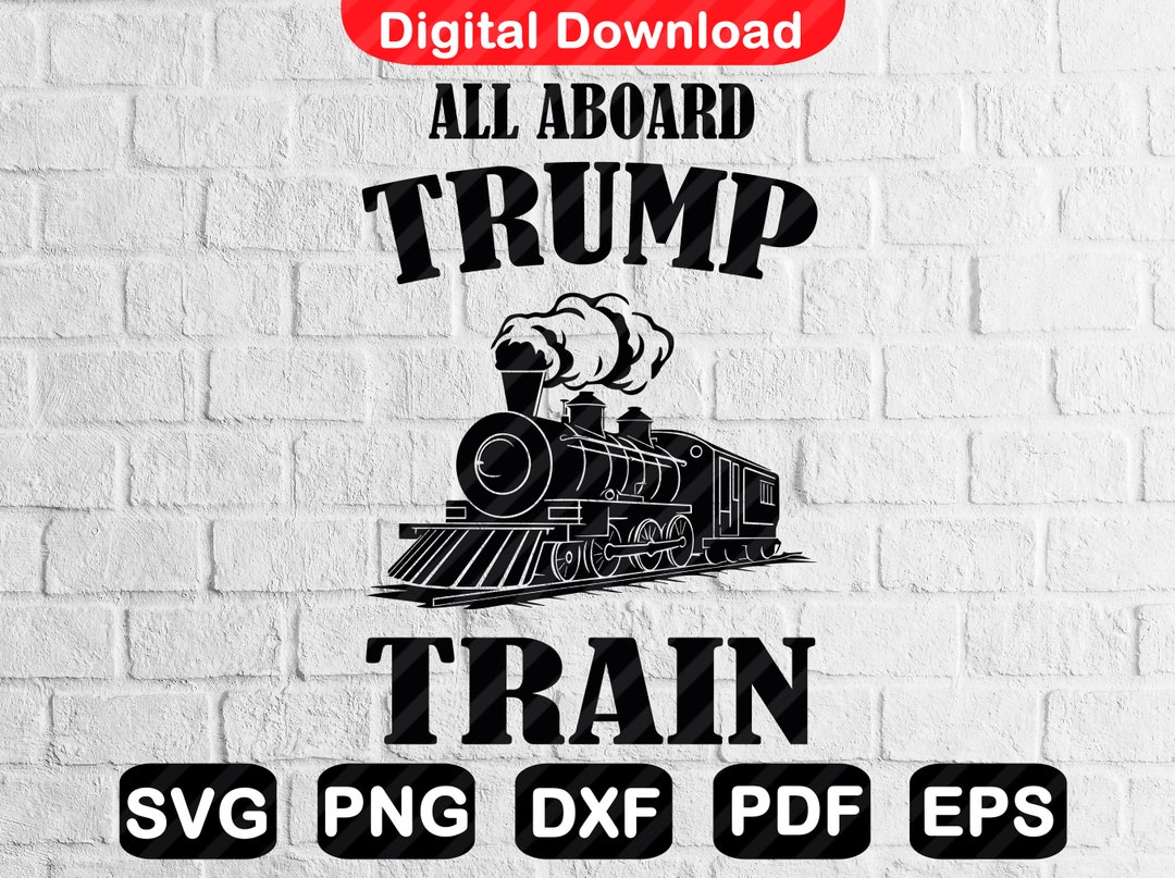 All Aboard Trump Train SVG PNG, President Trump Svg, Donald Trump ...
