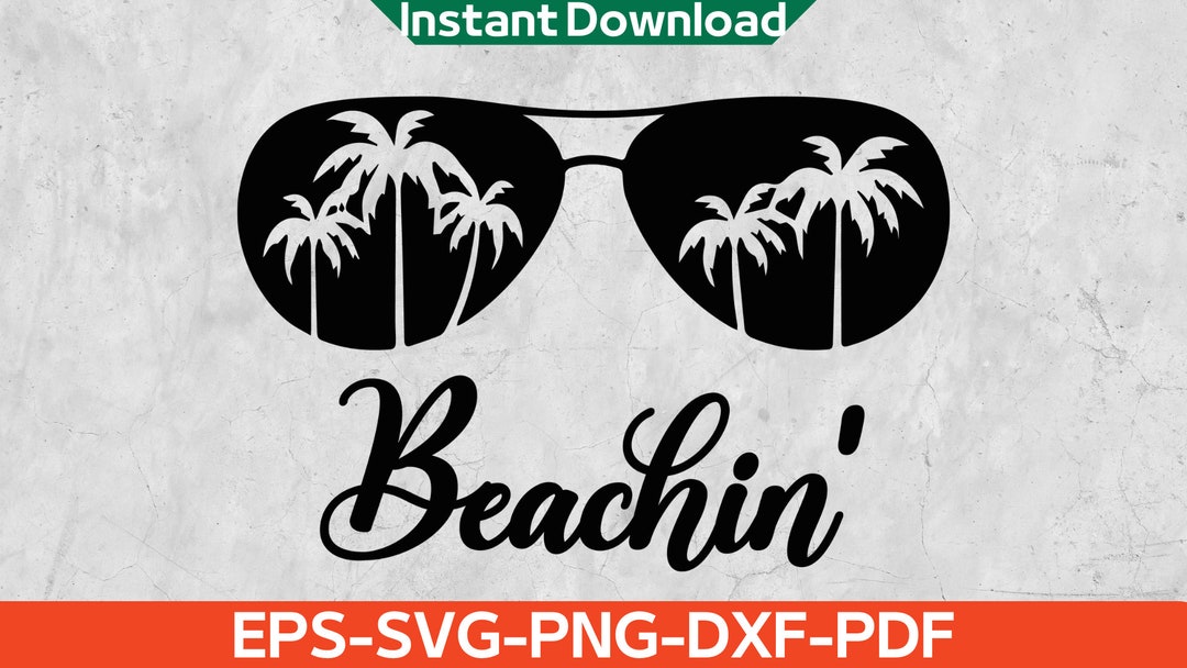 Beachin' Sunglasses Svg, Summer Svg, for Tshirt, Sticker, Decal ...