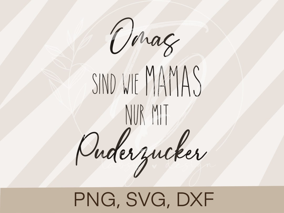 Plotterdatei SprücheOmas sind wie Mamas nur mit Puderzucker Cricut ...