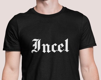 Incel Shirt - Etsy