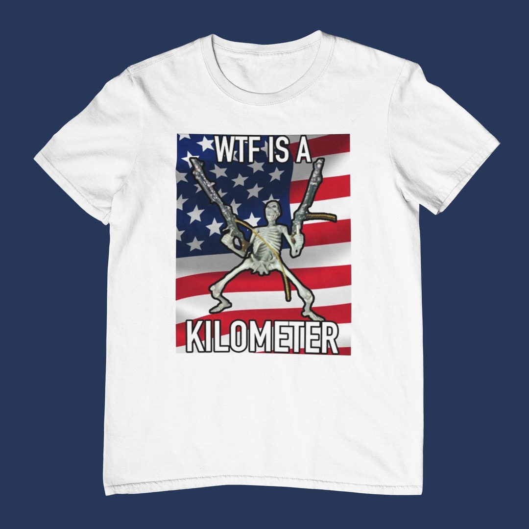 WTF is a Kilometer Skeleton - Unisex T-shirt, Multiple Colors. Funny ...