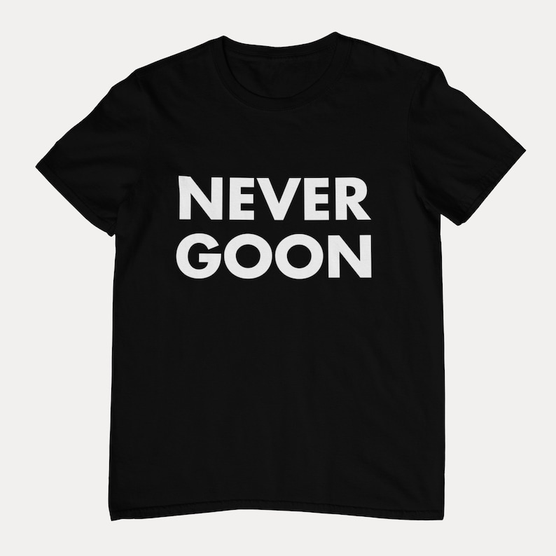 NEVER GOON Unisex and Ladies Shirt. Funny Meme Shirt. Gen Z T-shirt ...