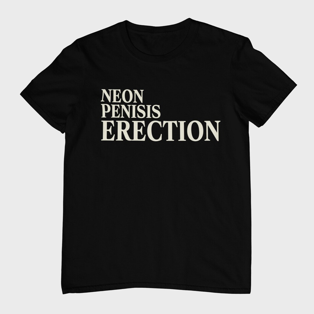 Neon Penisis Erection - Unisex and Ladies Size. Funny Anime Meme Shirt ...