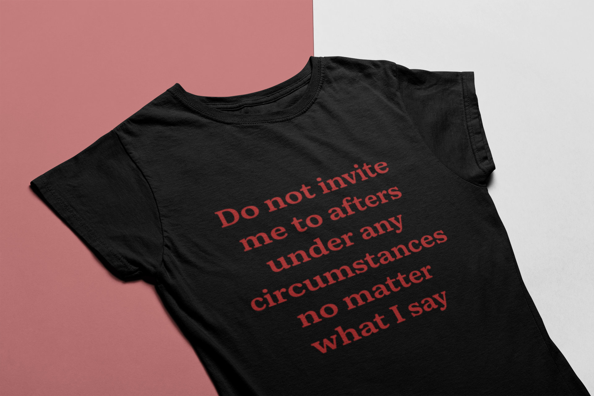 Do Not Invite Me to Afters Under Any Circumstances No Matters What I ...