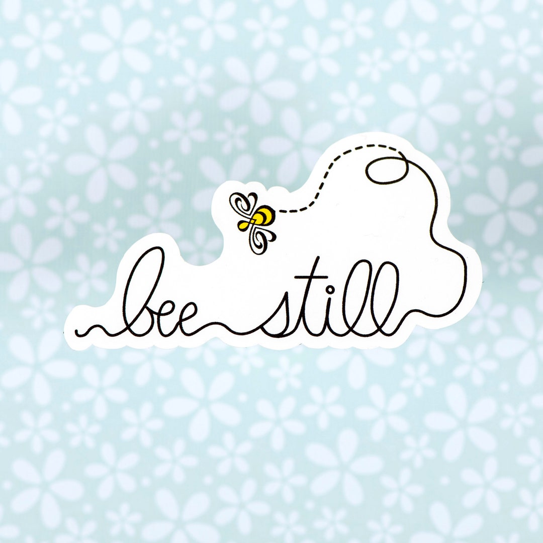 Be Still Sticker, Honey Bee Sticker, Gift for Beekeeper, Bee Gift for ...