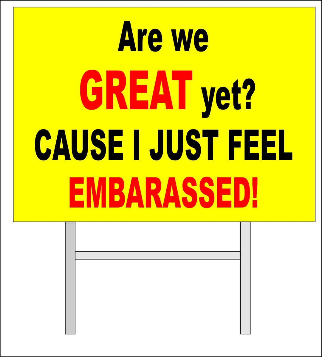 Yard Signs, Great Yet, Trump, Elon, Musk, Melania, Embarassed - Etsy