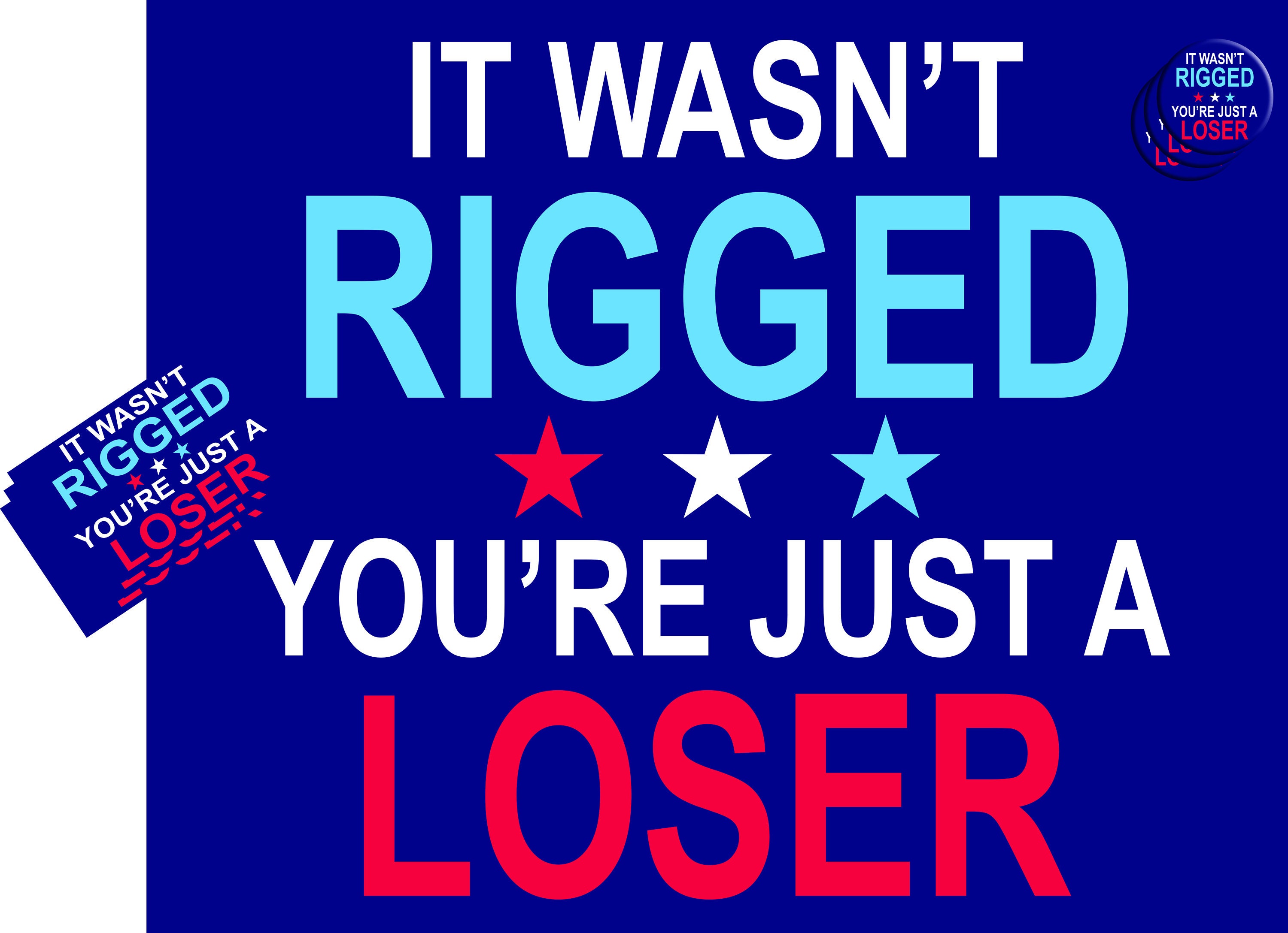 Our it Wasn't Rigged Yard Signs Include 3 FREE Stickers and 3 FREE Pin ...