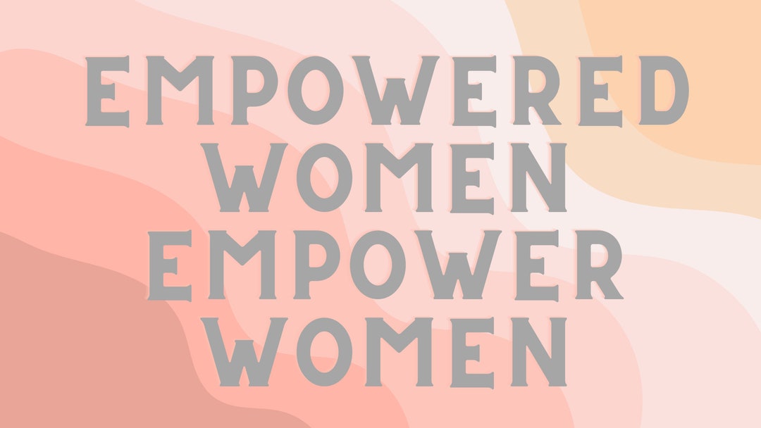 Empowered Women Empower Women - Art - Etsy