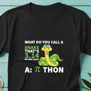 Funny Pi Shirt, What Do You Call A Snake That's 3.14 Meters Long Shirt ...