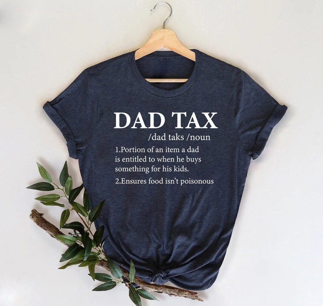 Dad Tax Shirt,funny Dad Tax Definition Shirt,dad Tax Noun Shirt,fathers ...