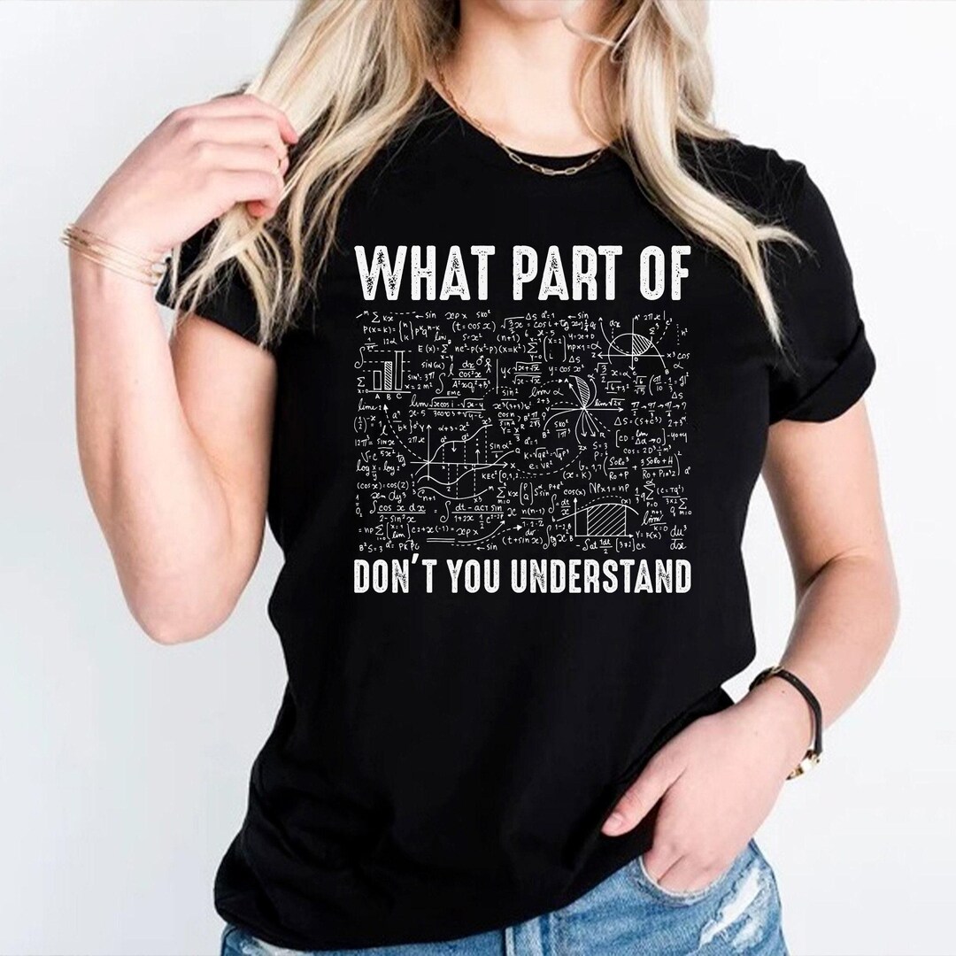 Funny Math Teacher Shirt,what Part of Don't You Understand Shirt ...