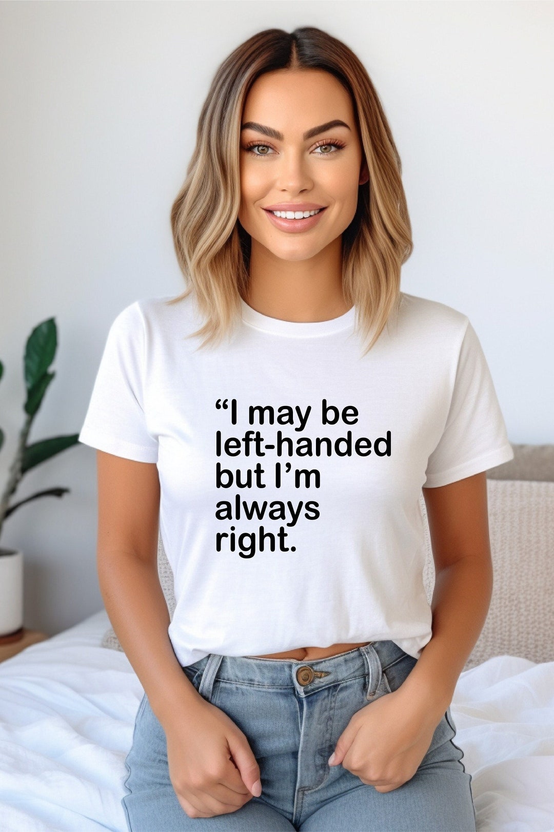 I May Be Left-handed but I'm Always Right Shirt, Left Handers Day Shirt ...