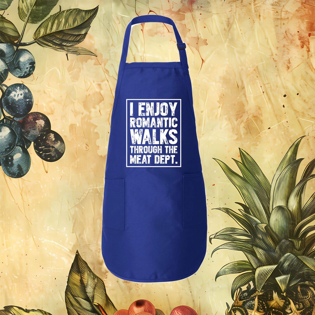 Funny Butcher Apron, I Enjoy Romantic Walks Through the Meat Department ...