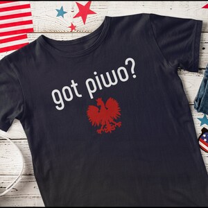 Got Piwo? That's Polish for "got Beer?" This Eye Catching Shirt Will ...