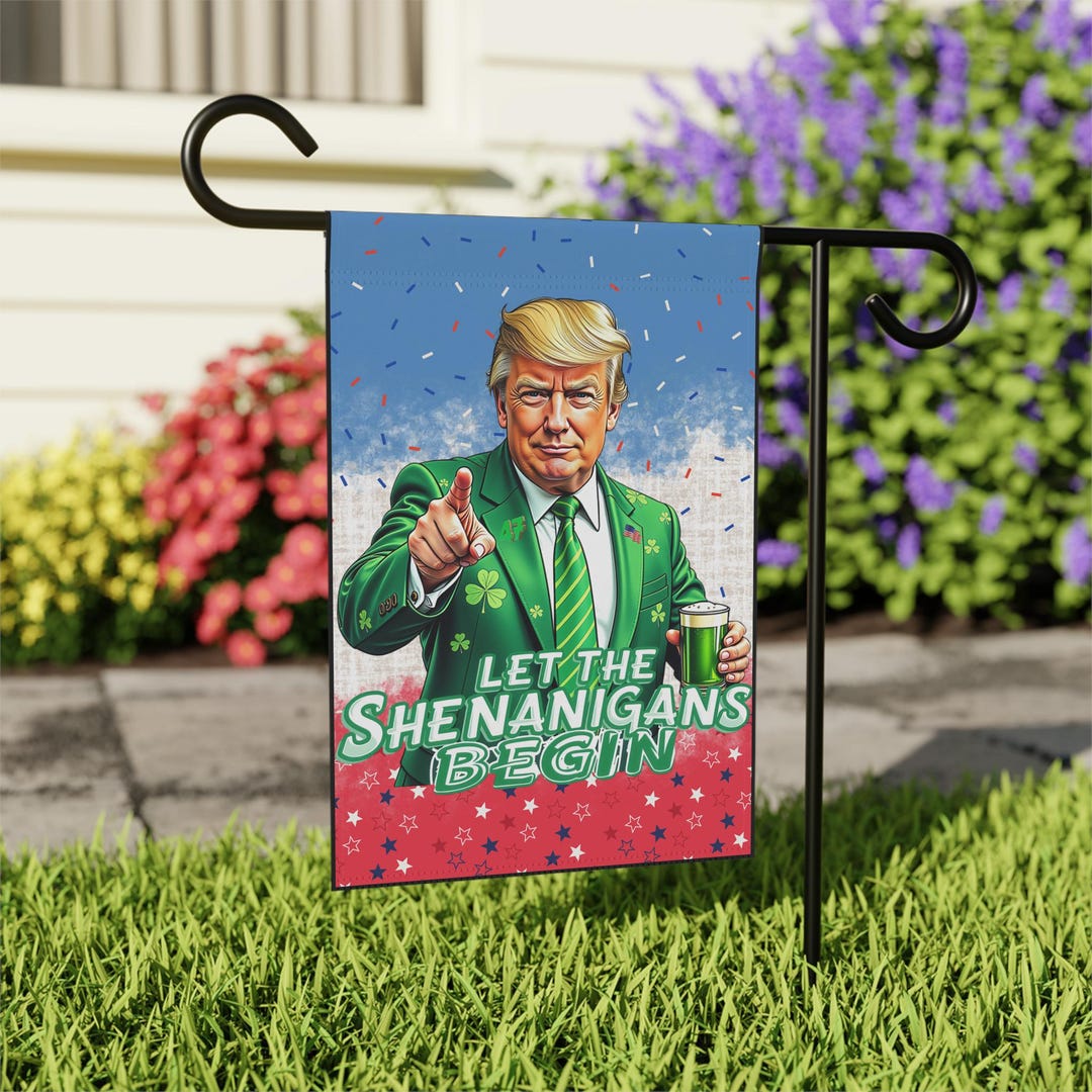 Let the Shenanigans Begin Garden Flag, Trump St Pattys Sign, Funny ...