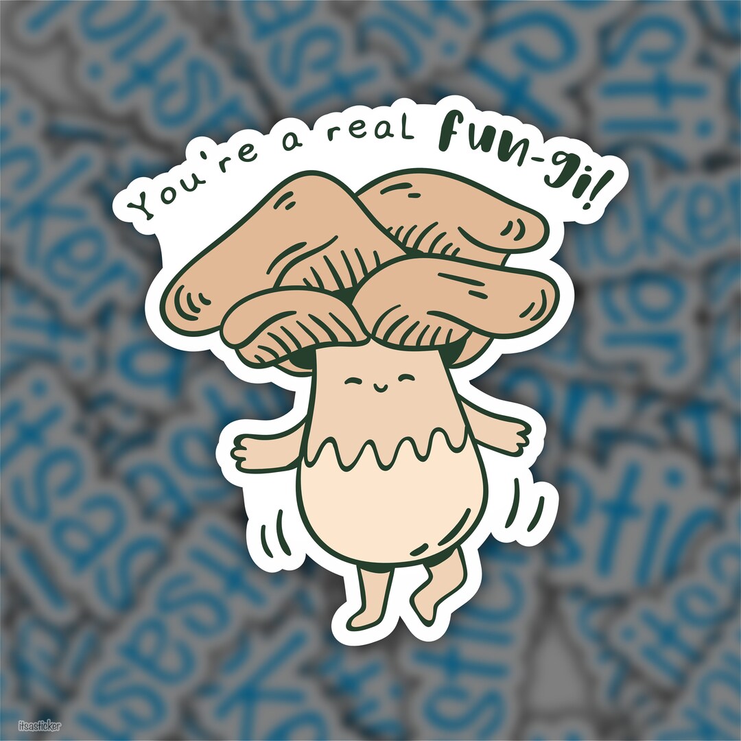 Youre a Real Fungi Sticker Dishwasher Safe Mushroom - Etsy