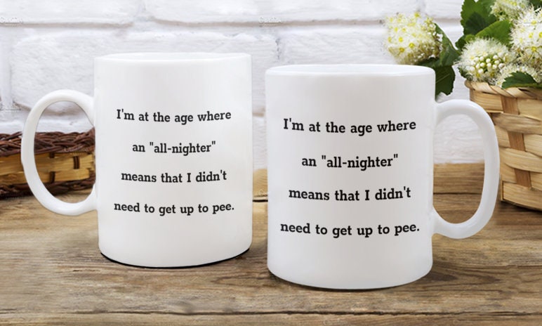 I'm at the Age When an all-nighter Means - Etsy