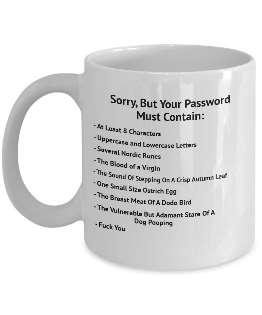 Sorry but Your Password Must Contain Funny Mug - Sorry Your Password ...