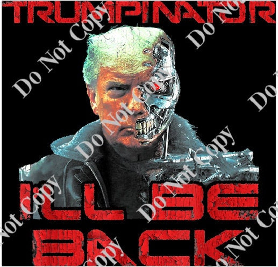 Trumpinator I'll Be Back PNG Digital Download - Etsy